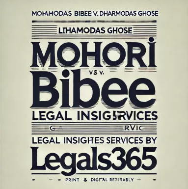 Mohori Bibee v. Dharmodas Ghose: Legal Insights | Legals365